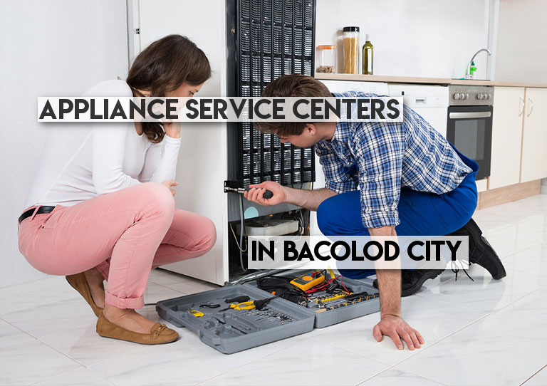 Appliance Service centers in Bacolod City – The Bacolod Food Hunters